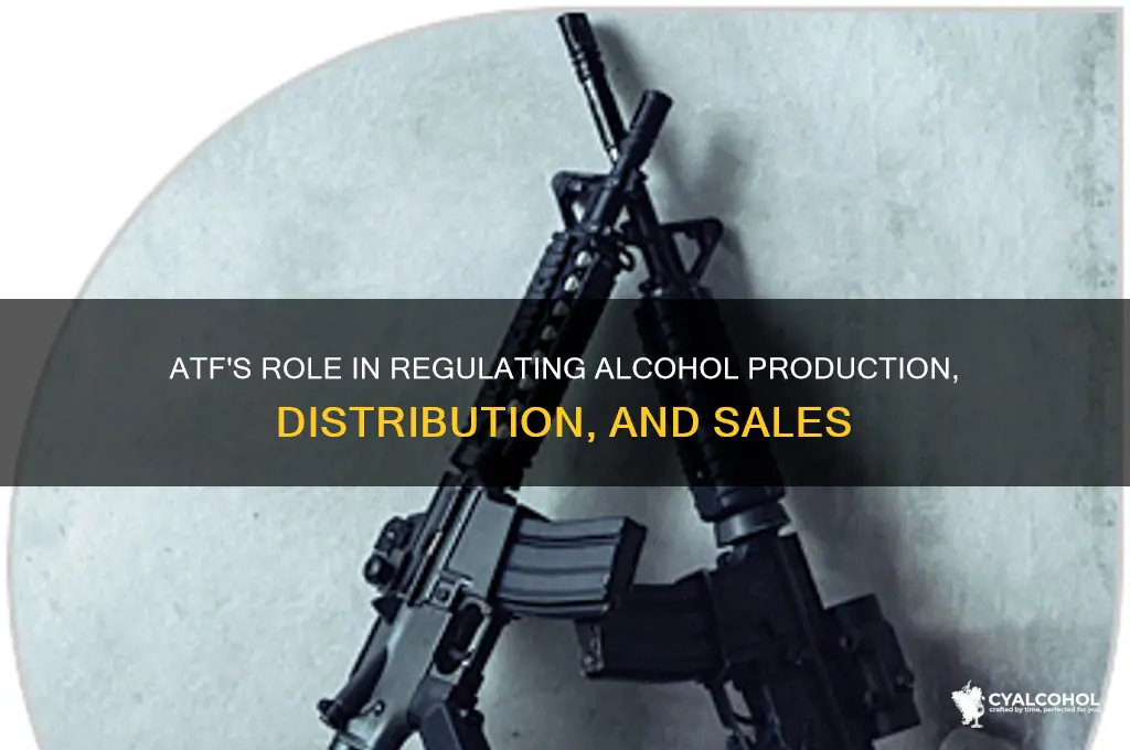 Atf's Role In Regulating Alcohol Production, Distribution, And Sales ...