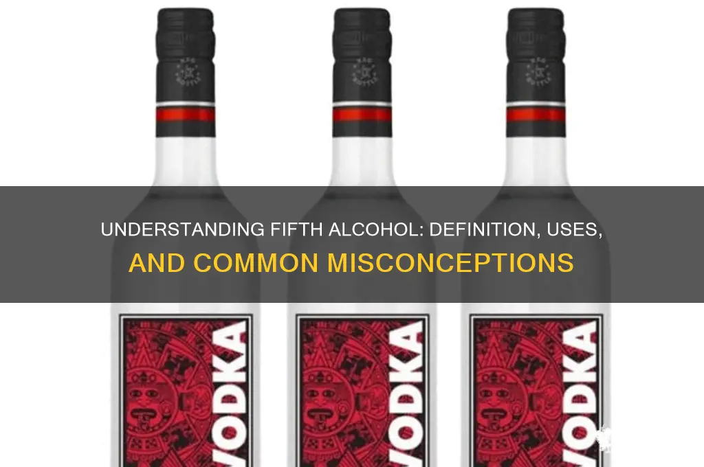 Understanding Fifth Alcohol: Definition, Uses, And Common ...
