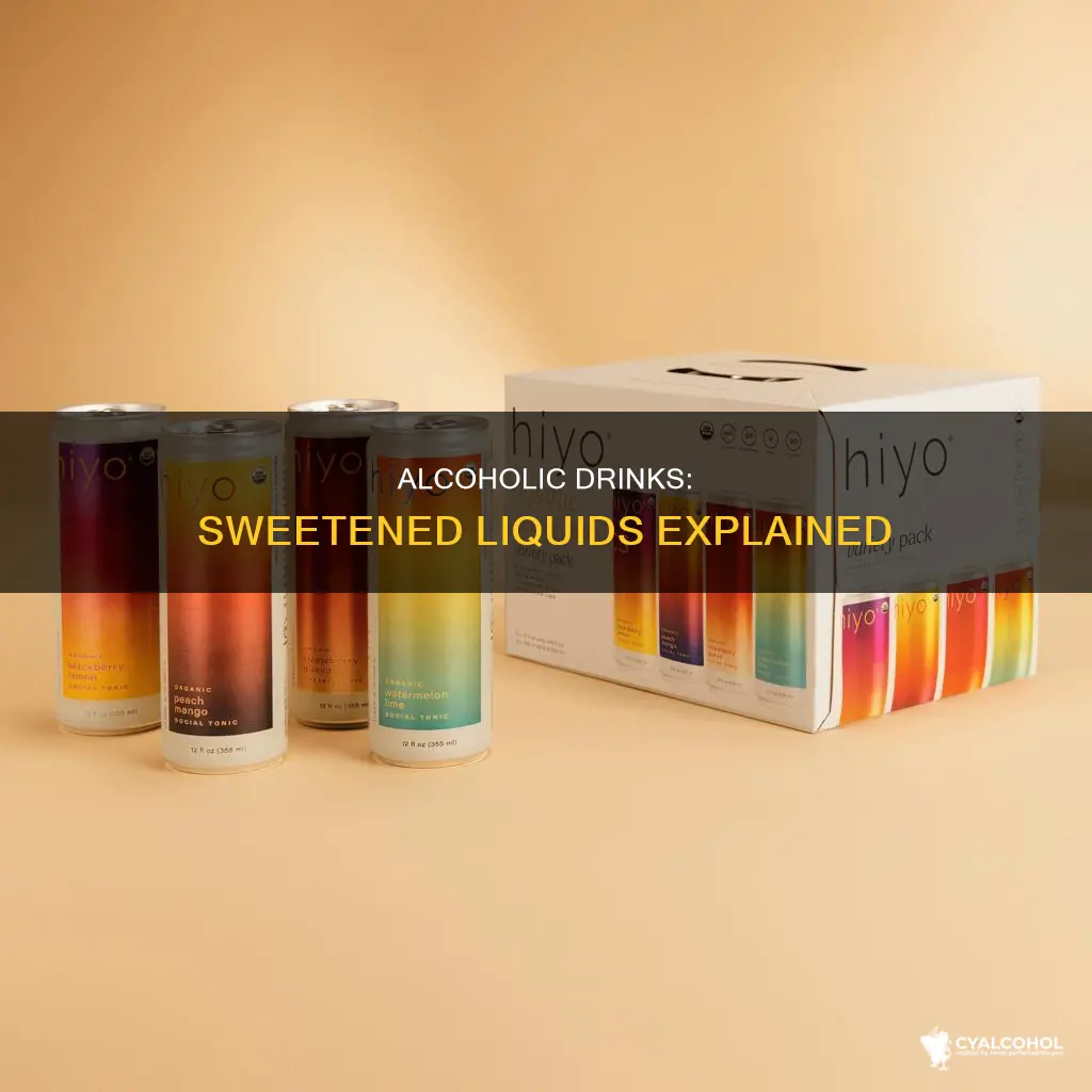 Alcoholic Drinks: Sweetened Liquids Explained | CyAlcohol