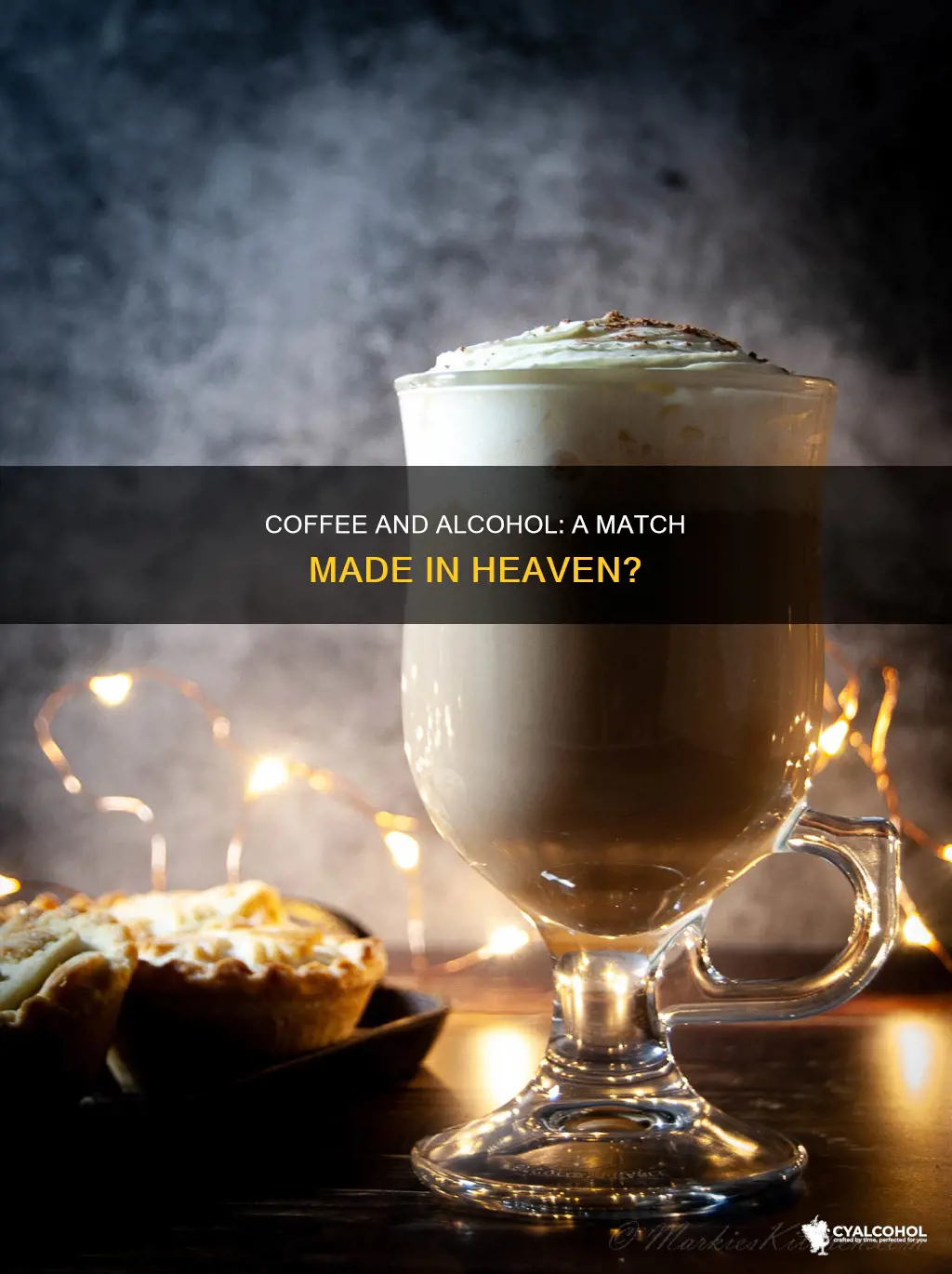Coffee And Alcohol: A Match Made In Heaven? | CyAlcohol