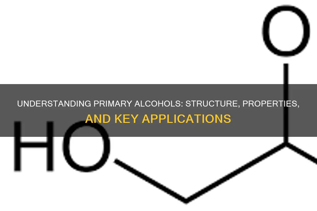 Understanding Primary Alcohols: Structure, Properties, And Key ...