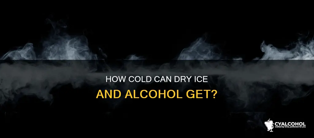 How Cold Can Dry Ice And Alcohol Get? | CyAlcohol