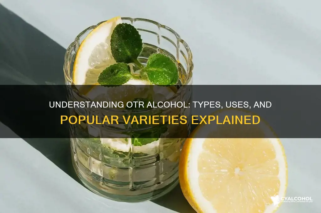 Understanding Otr Alcohol: Types, Uses, And Popular Varieties Explained ...