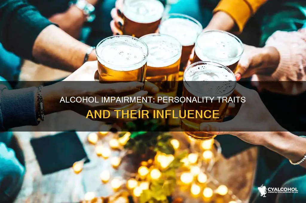 Alcohol Impairment: Personality Traits And Their Influence | CyAlcohol