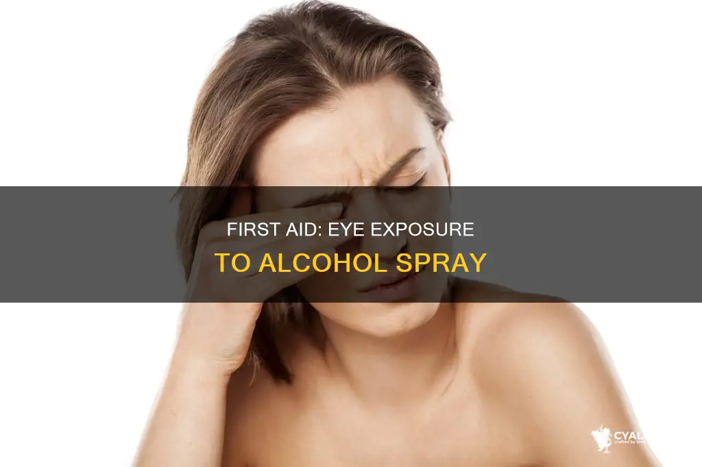 First Aid: Eye Exposure To Alcohol Spray | CyAlcohol