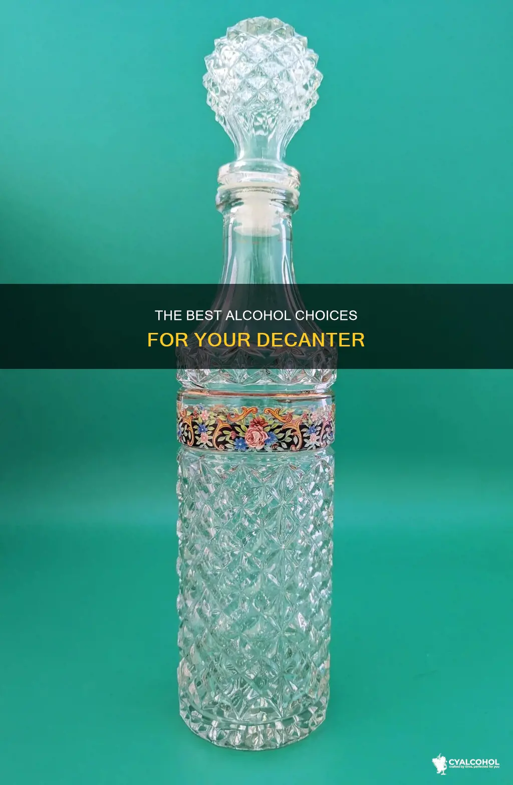 The Best Alcohol Choices For Your Decanter | CyAlcohol
