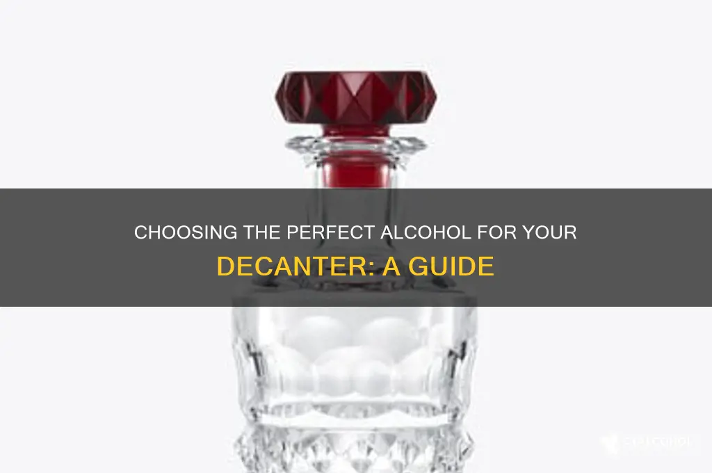 Choosing The Perfect Alcohol For Your Decanter: A Guide | CyAlcohol