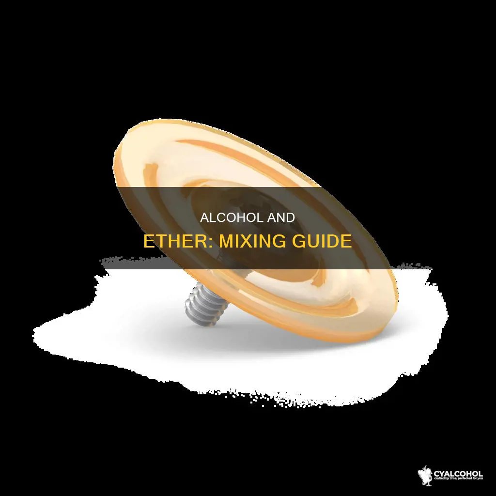 Alcohol And Ether: Mixing Guide | CyAlcohol