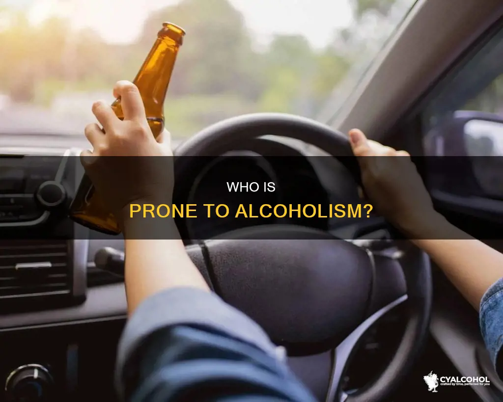 Who Is Prone To Alcoholism? | CyAlcohol