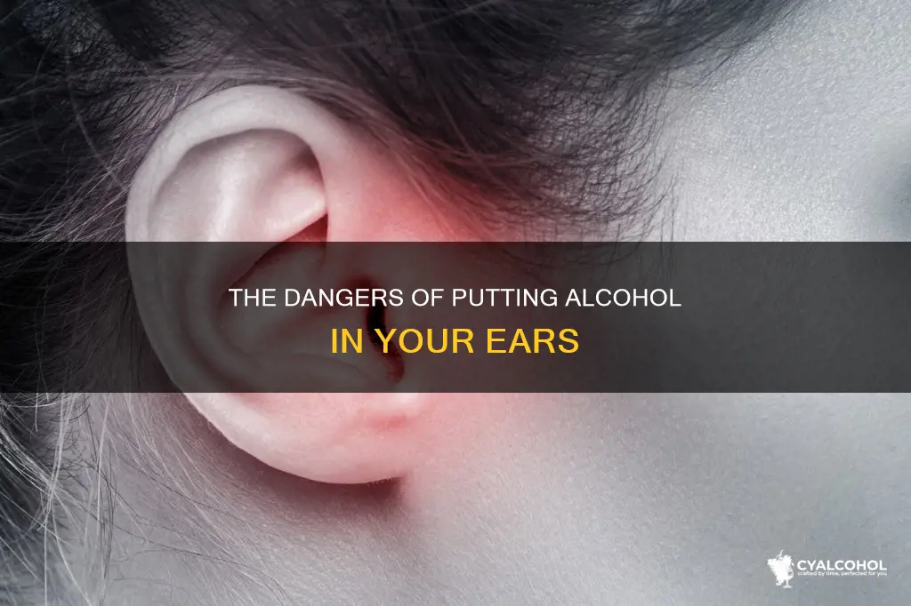 The Dangers Of Putting Alcohol In Your Ears | CyAlcohol