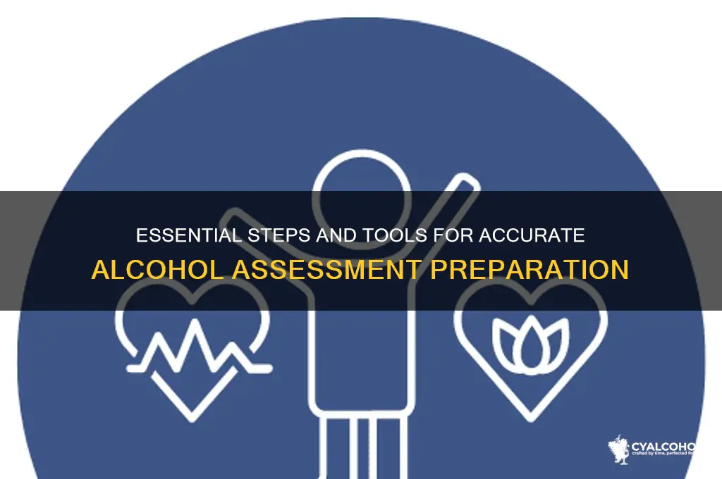 Essential Steps And Tools For Accurate Alcohol Assessment Preparation ...