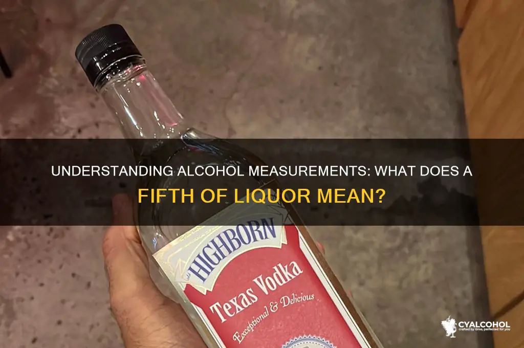 Understanding Alcohol Measurements: What Does A Fifth Of Liquor Mean ...