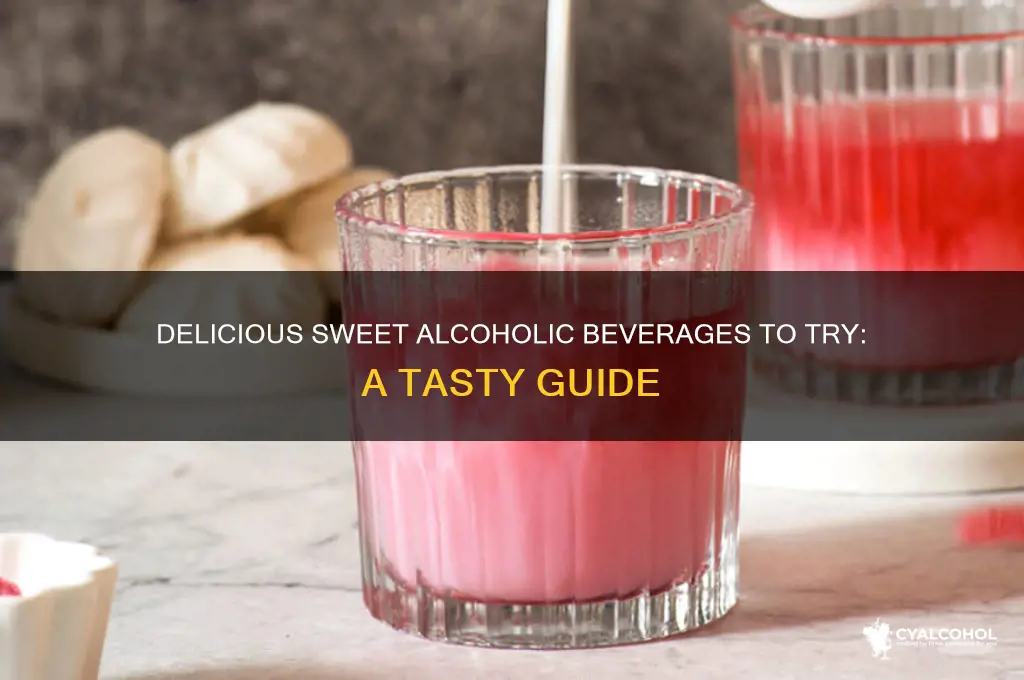 Delicious Sweet Alcoholic Beverages To Try: A Tasty Guide | CyAlcohol