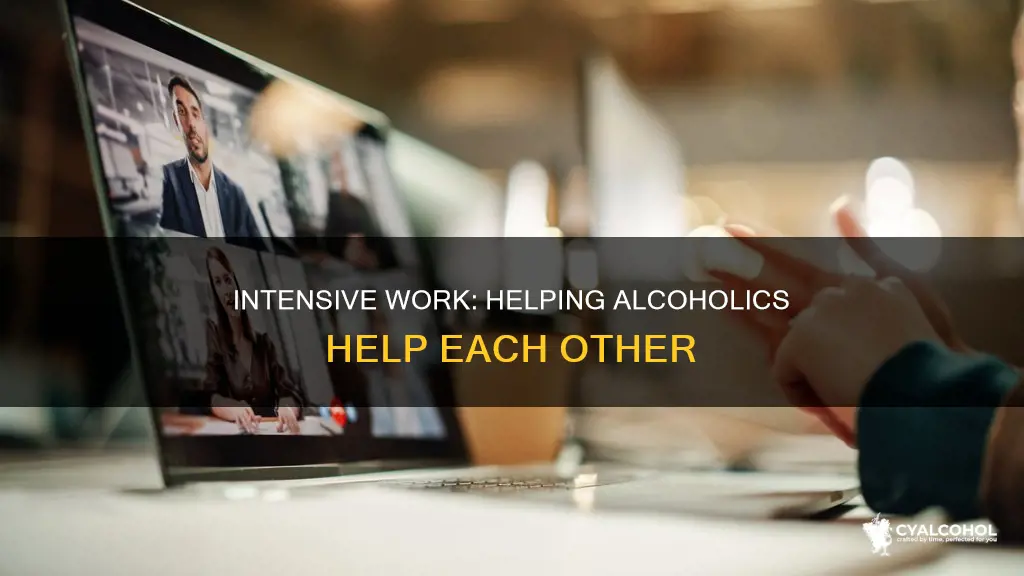 Intensive Work: Helping Alcoholics Help Each Other | CyAlcohol