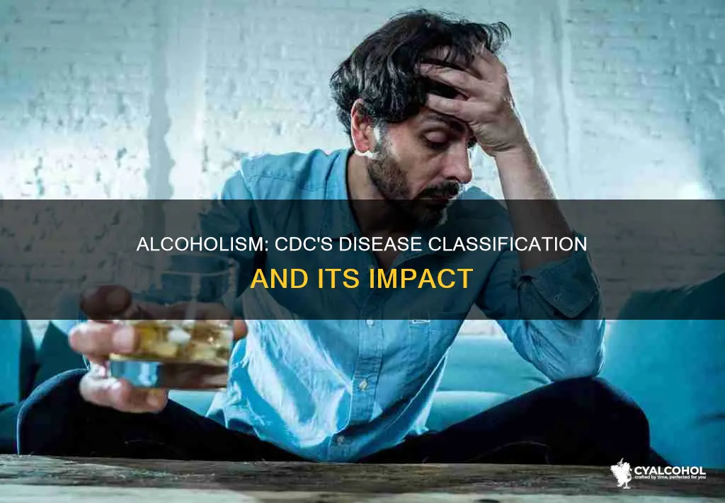 Alcoholism: Cdc's Disease Classification And Its Impact | CyAlcohol