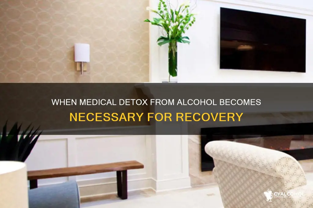 When Medical Detox From Alcohol Becomes Necessary For Recovery | CyAlcohol