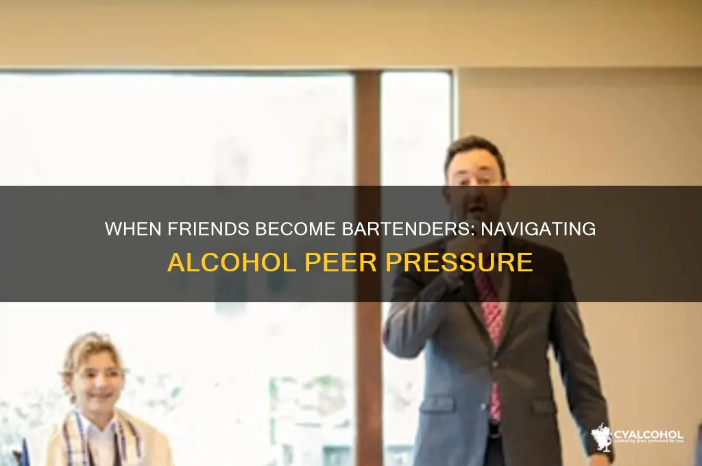 When Friends Become Bartenders: Navigating Alcohol Peer Pressure ...