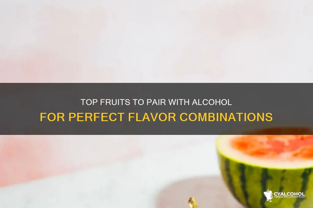 Top Fruits To Pair With Alcohol For Perfect Flavor Combinations | CyAlcohol