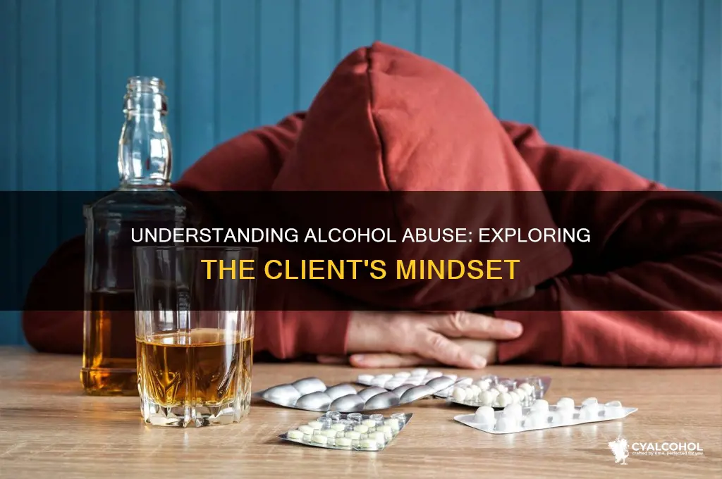 Understanding Alcohol Abuse: Exploring The Client's Mindset | CyAlcohol