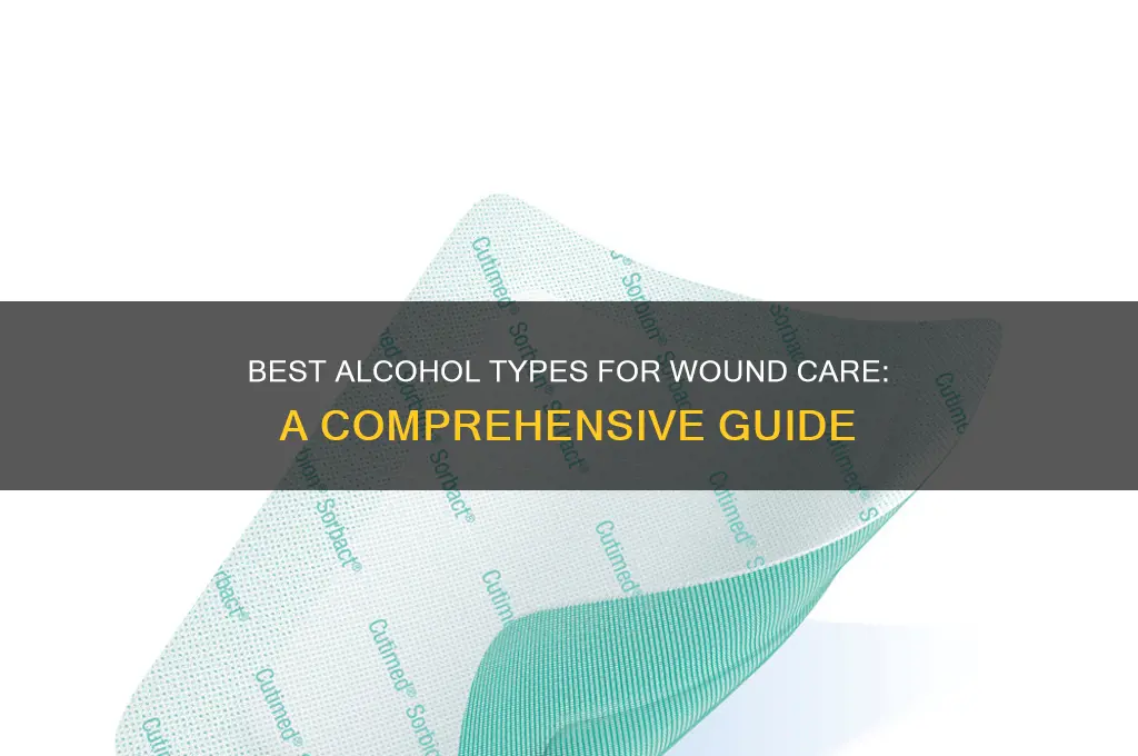 Best Alcohol Types For Wound Care: A Comprehensive Guide | CyAlcohol