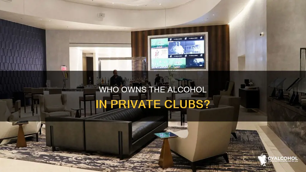 Who Owns The Alcohol In Private Clubs? | CyAlcohol