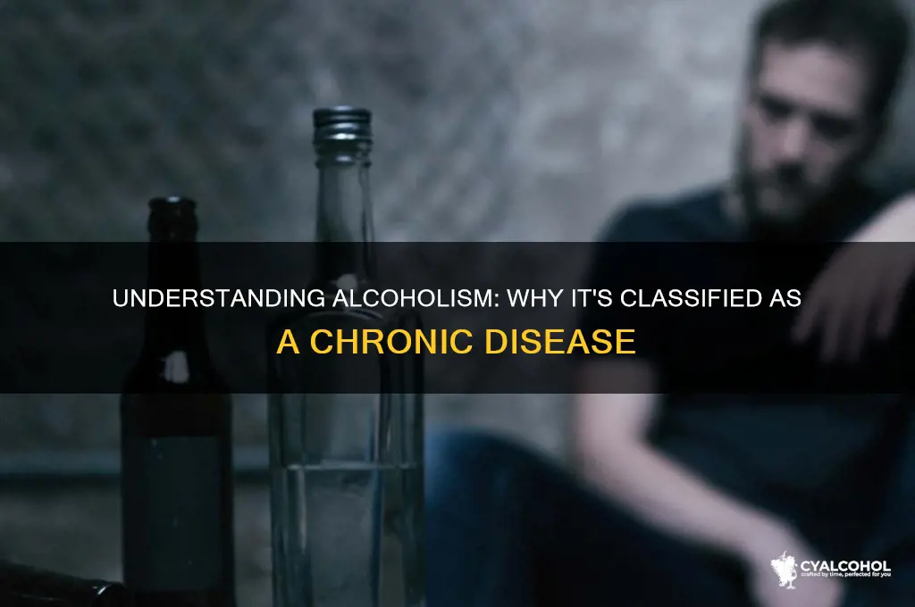 Understanding Alcoholism: Why It's Classified As A Chronic Disease ...