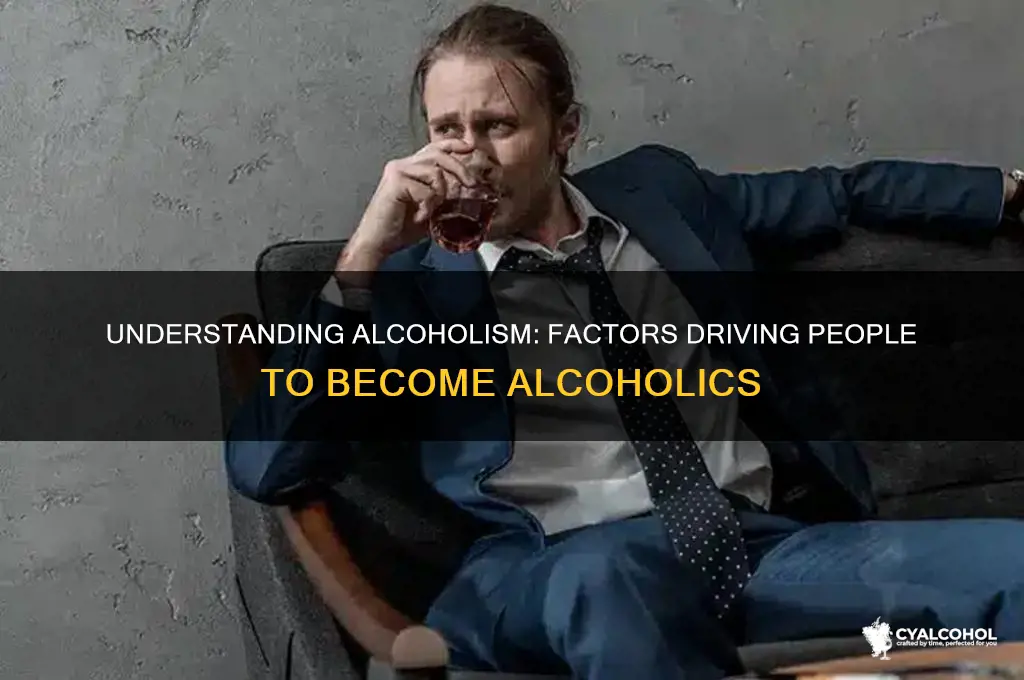 Understanding Alcoholism: Factors Driving People To Become Alcoholics ...