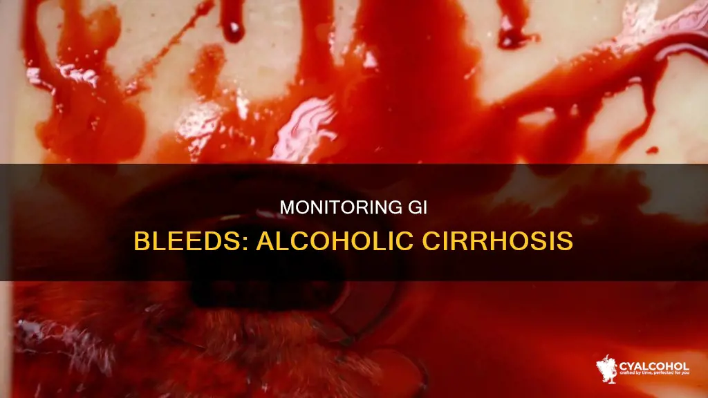 Monitoring Gi Bleeds: Alcoholic Cirrhosis | CyAlcohol