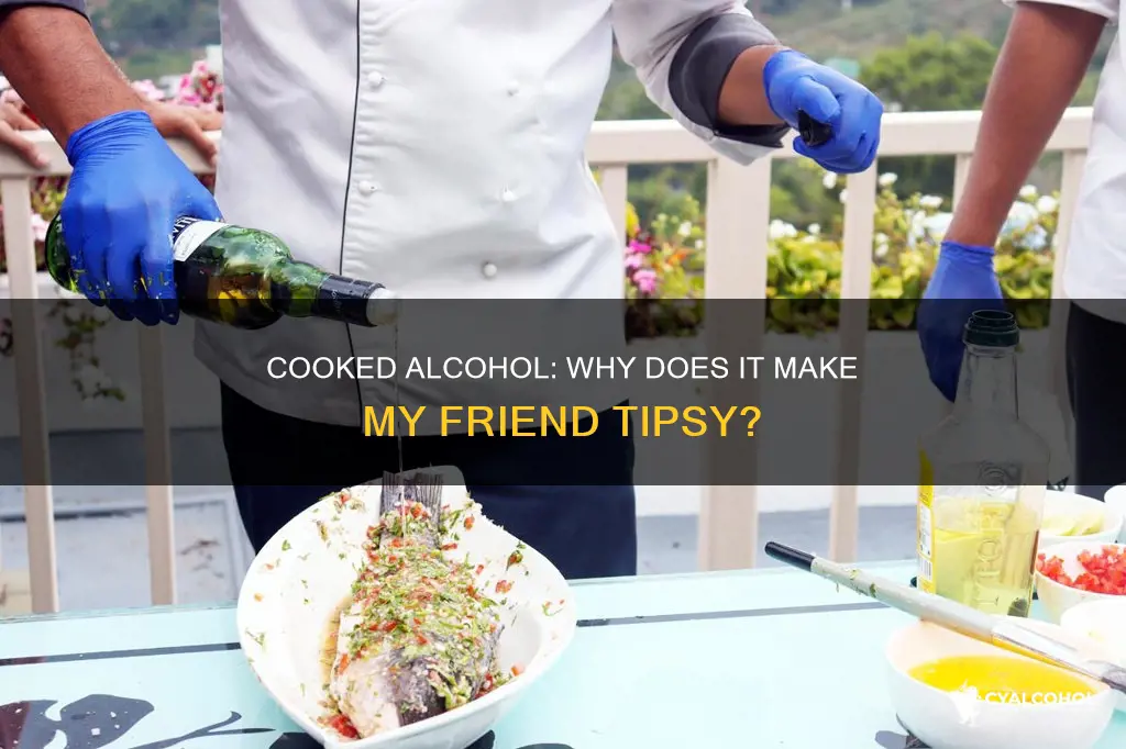 Cooked Alcohol: Why Does It Make My Friend Tipsy? | CyAlcohol