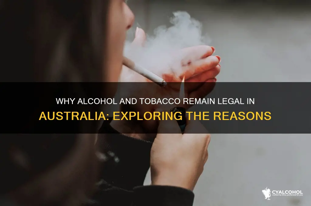 Why Alcohol And Tobacco Remain Legal In Australia: Exploring The ...