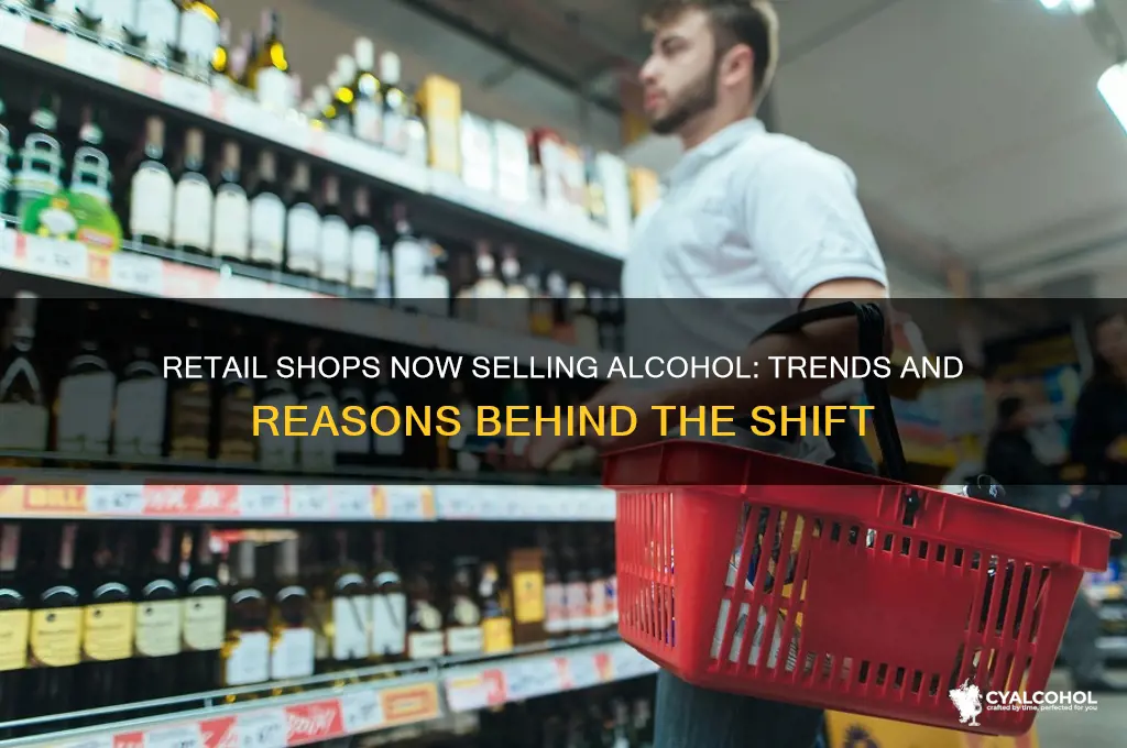 Retail Shops Now Selling Alcohol: Trends And Reasons Behind The Shift ...