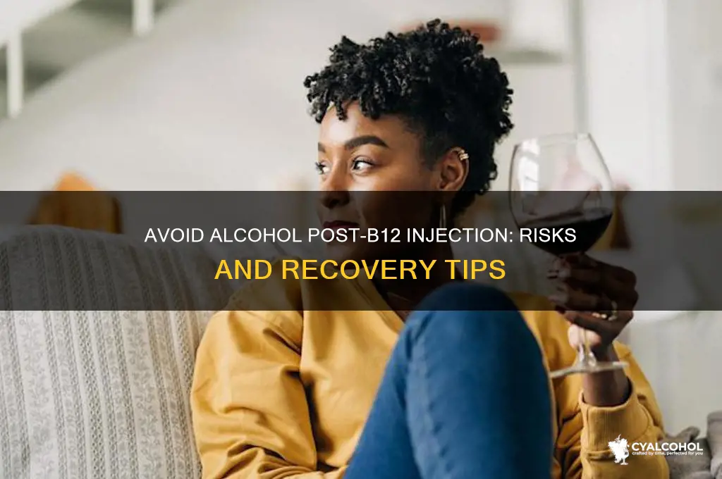 Avoid Alcohol Post-B12 Injection: Risks And Recovery Tips | CyAlcohol