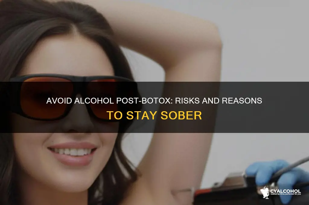 Avoid Alcohol Post-Botox: Risks And Reasons To Stay Sober | CyAlcohol