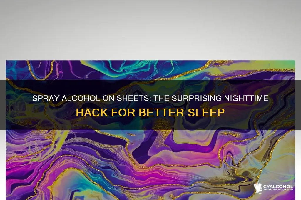 Spray Alcohol On Sheets: The Surprising Nighttime Hack For Better Sleep ...